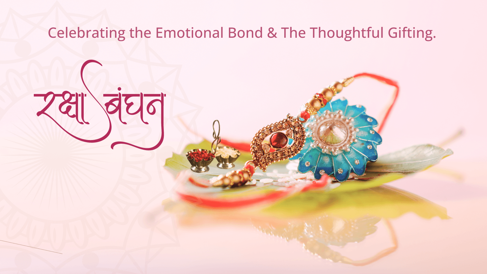 Celebrating Raksha Bandhan: The Emotional Bond and The Thoughtful Gift ...